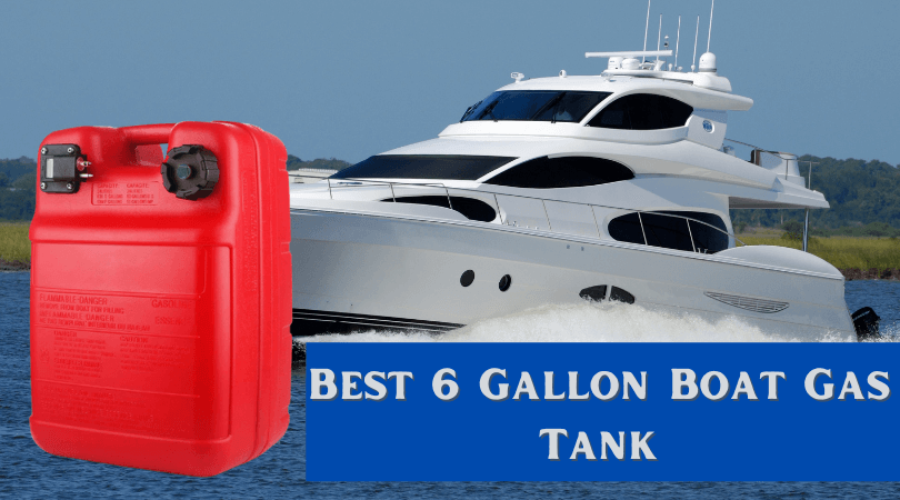 Best 6 Gallon Boat Gas Tank - Top Portable Fuel Tanks For Outboard Motors