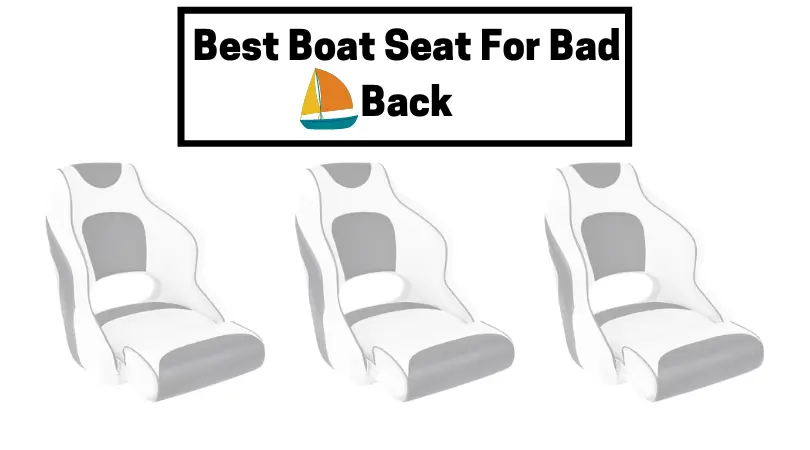 Best Boat Seat For Bad Back - Boating For Life - Mr Boat Mechanic
